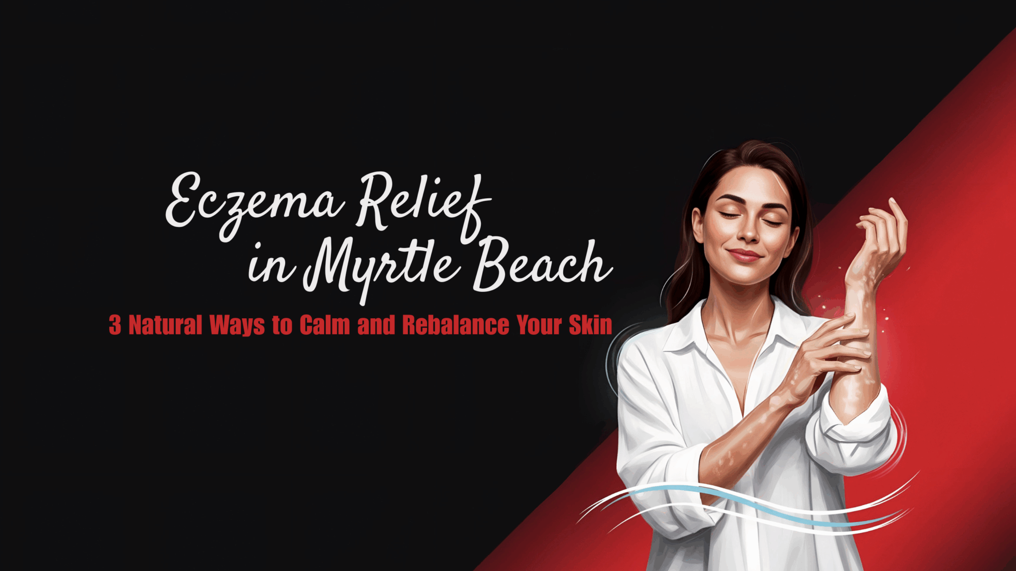 Eczema Relief in Myrtle Beach: 3 Natural Ways to Calm and Rebalance ...